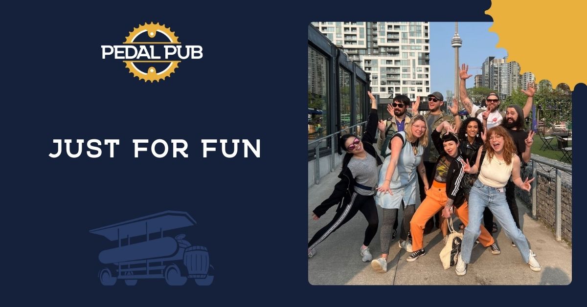 Just For Fun Tour | Book Pedal Pub Toronto